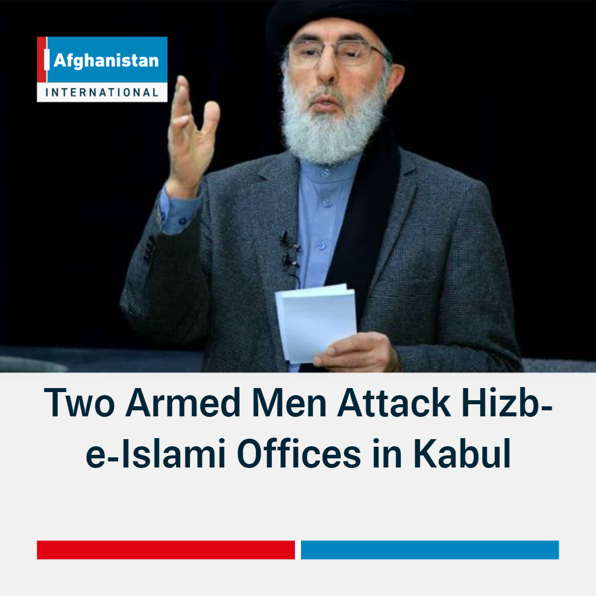 Two Armed Men Attack Hizb-e-Islami Offices in Kabul