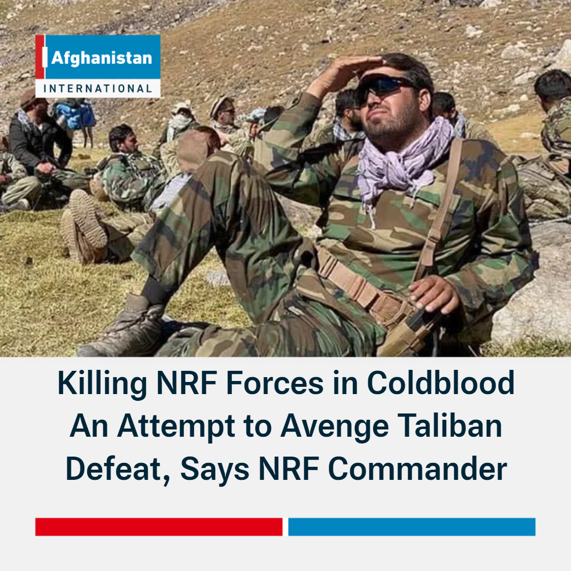 Killing NRF Forces in Coldblood An Attempt to Avenge Taliban Defeat ...