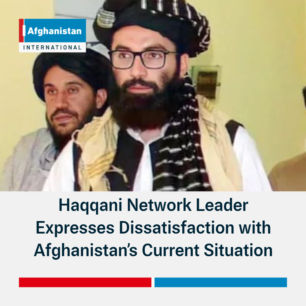 Haqqani Network Leader Expresses Dissatisfaction with Afghanistan’s ...