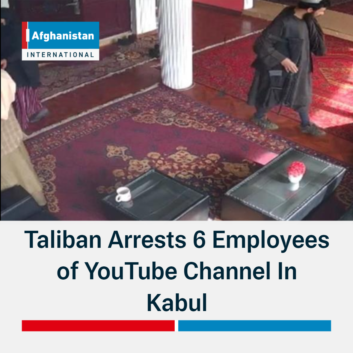 Taliban Arrests 6 Employees of YouTube Channel In Kabul