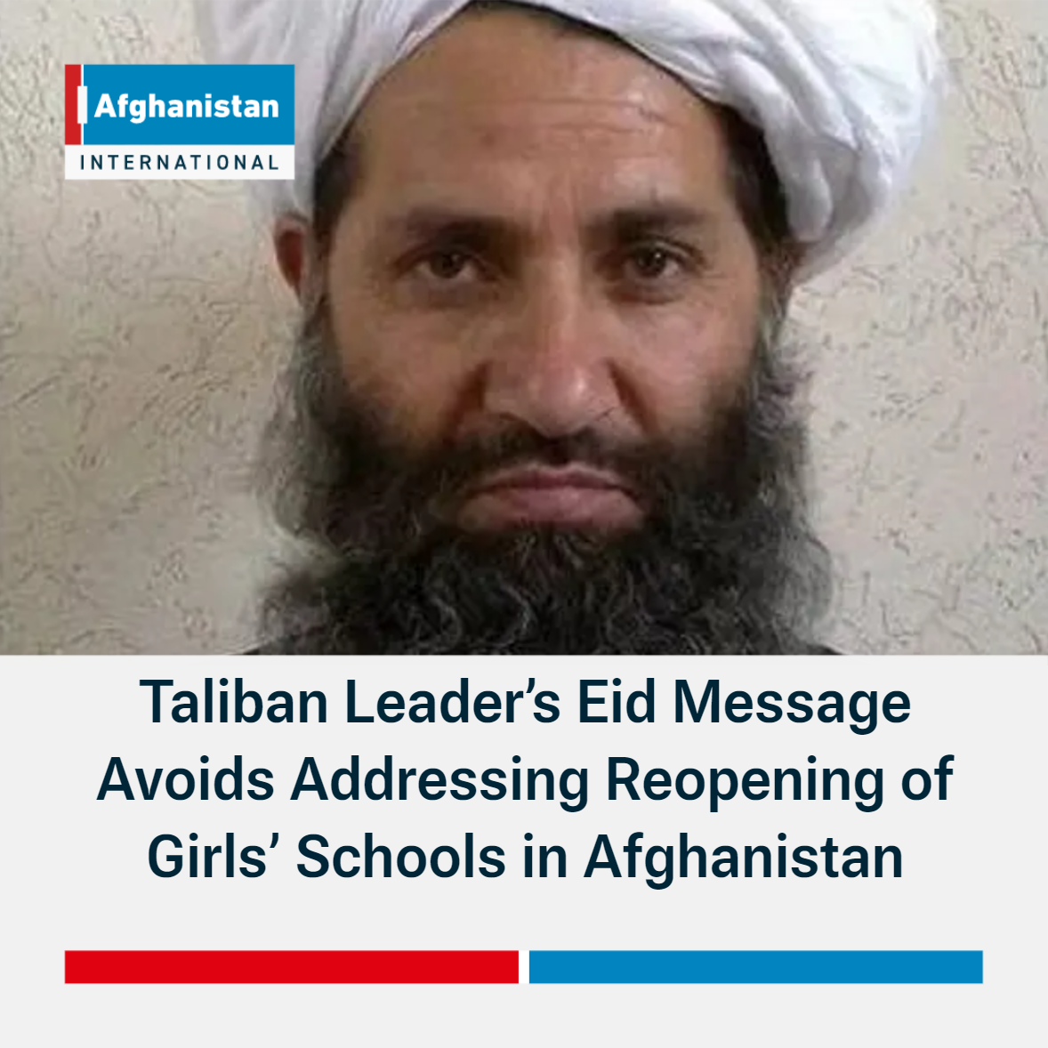 Taliban Leader’s Eid Message Avoids Addressing Reopening of Girls ...
