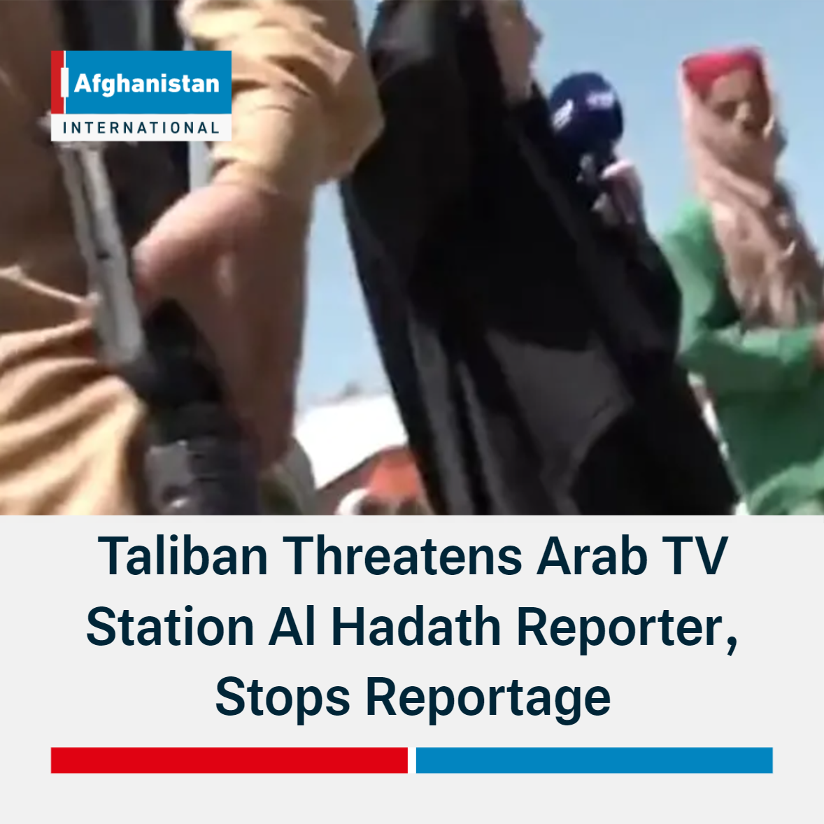 Taliban Threatens Arab TV Station Al Hadath Reporter, Stops Reportage